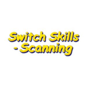 Switch Skills - Scanning - Assistive Technology